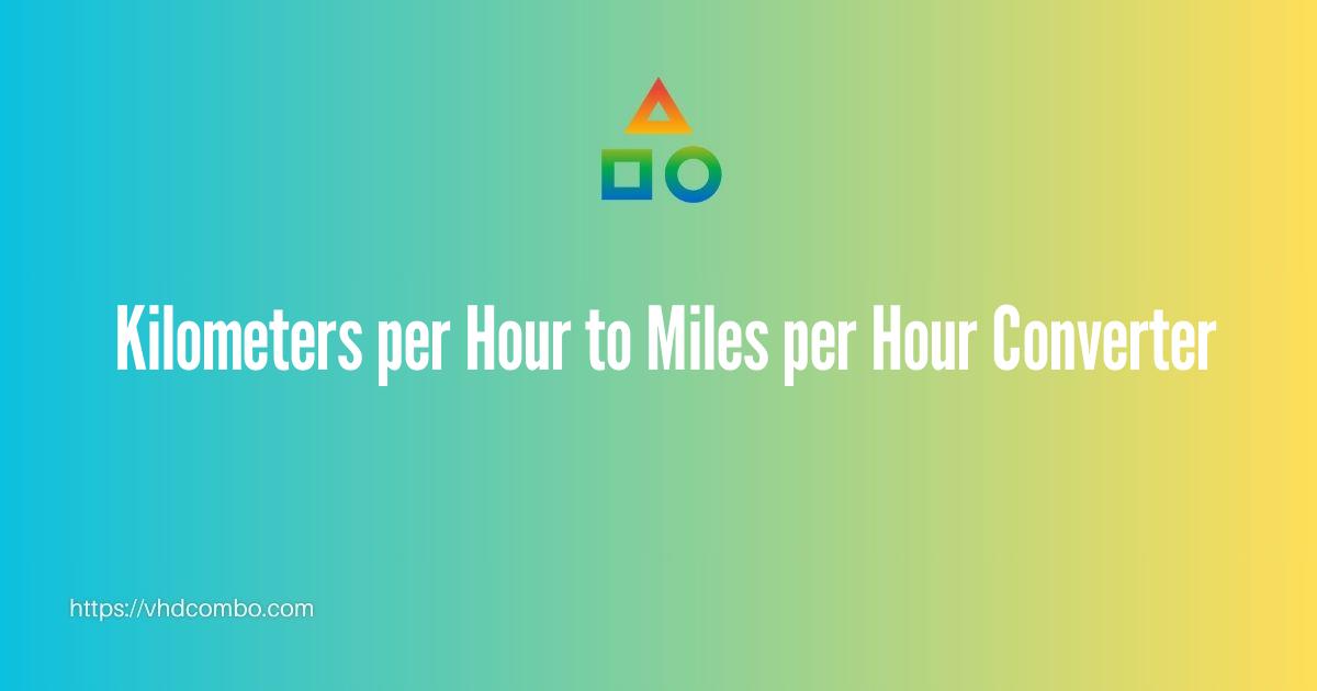 Kilometers per Hour to Miles per Hour Converter - VHD Combo