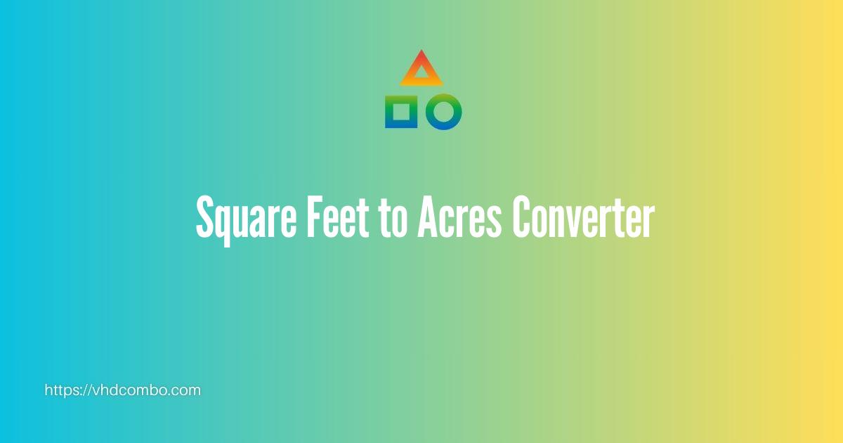 Square Feet to Acres Converter - VHD Combo