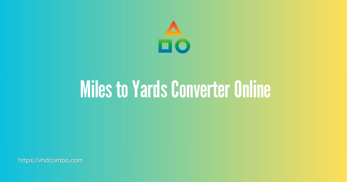 Miles to Yards Converter Online - VHD Combo